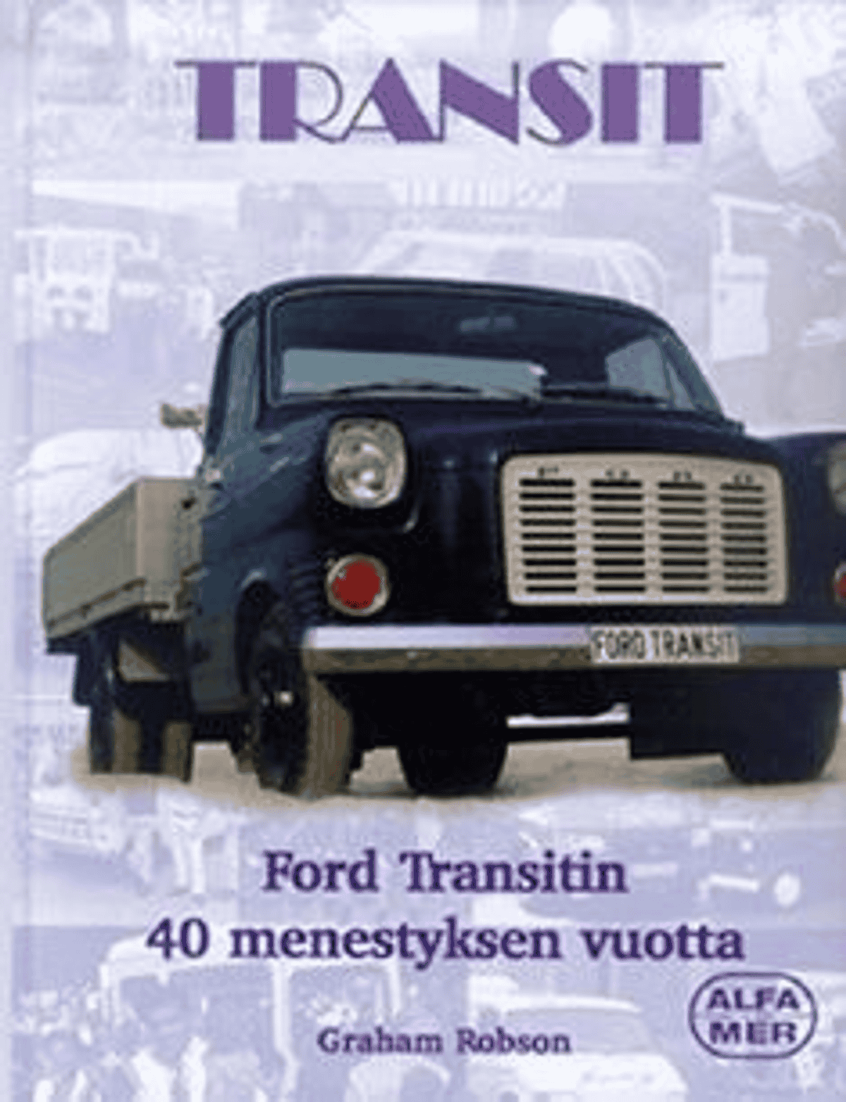 Robson, Transit - Ford Transitin 40 menestyksen vuotta | Prisma.fi ...