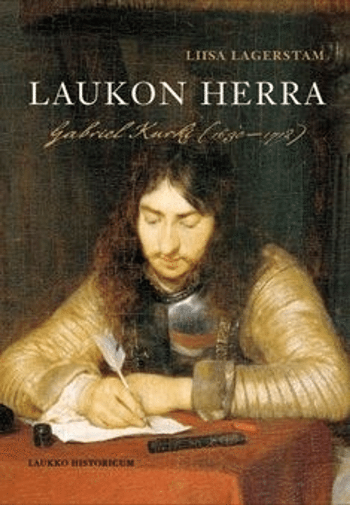 Lagerstam, Laukon herra - Gabriel Kurki (1630-1712) | Prisma.fi ...