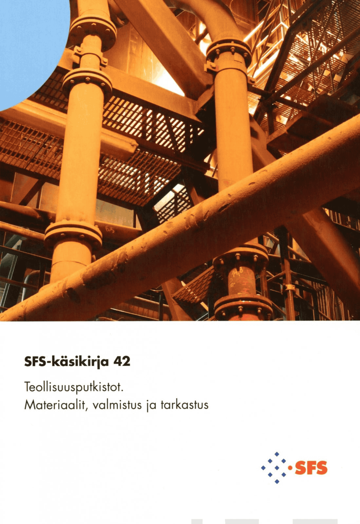 SFS-käsikirja 42 Teollisuusputkistot - Industrial piping - Materiaalit ...