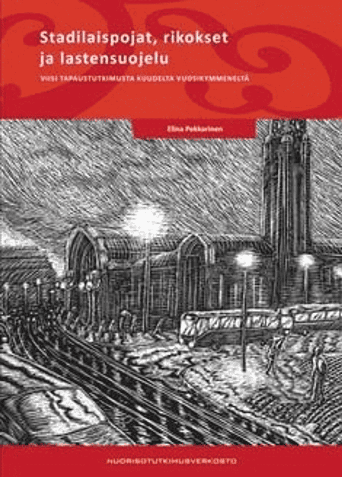 Pekkarinen, Stadilaispojat, rikokset ja lastensuojelu - viisi ...