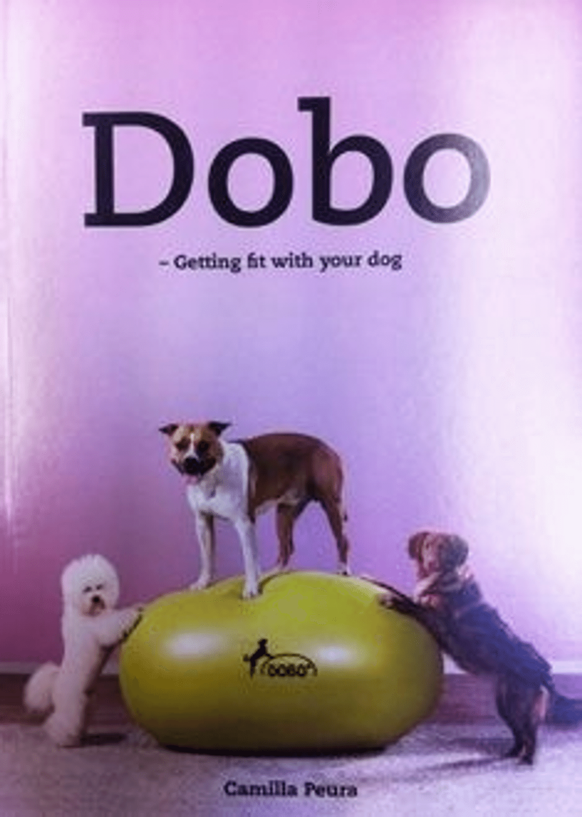 Peura, Dobo - Getting fit with your dog | Prisma.fi-verkkokauppa