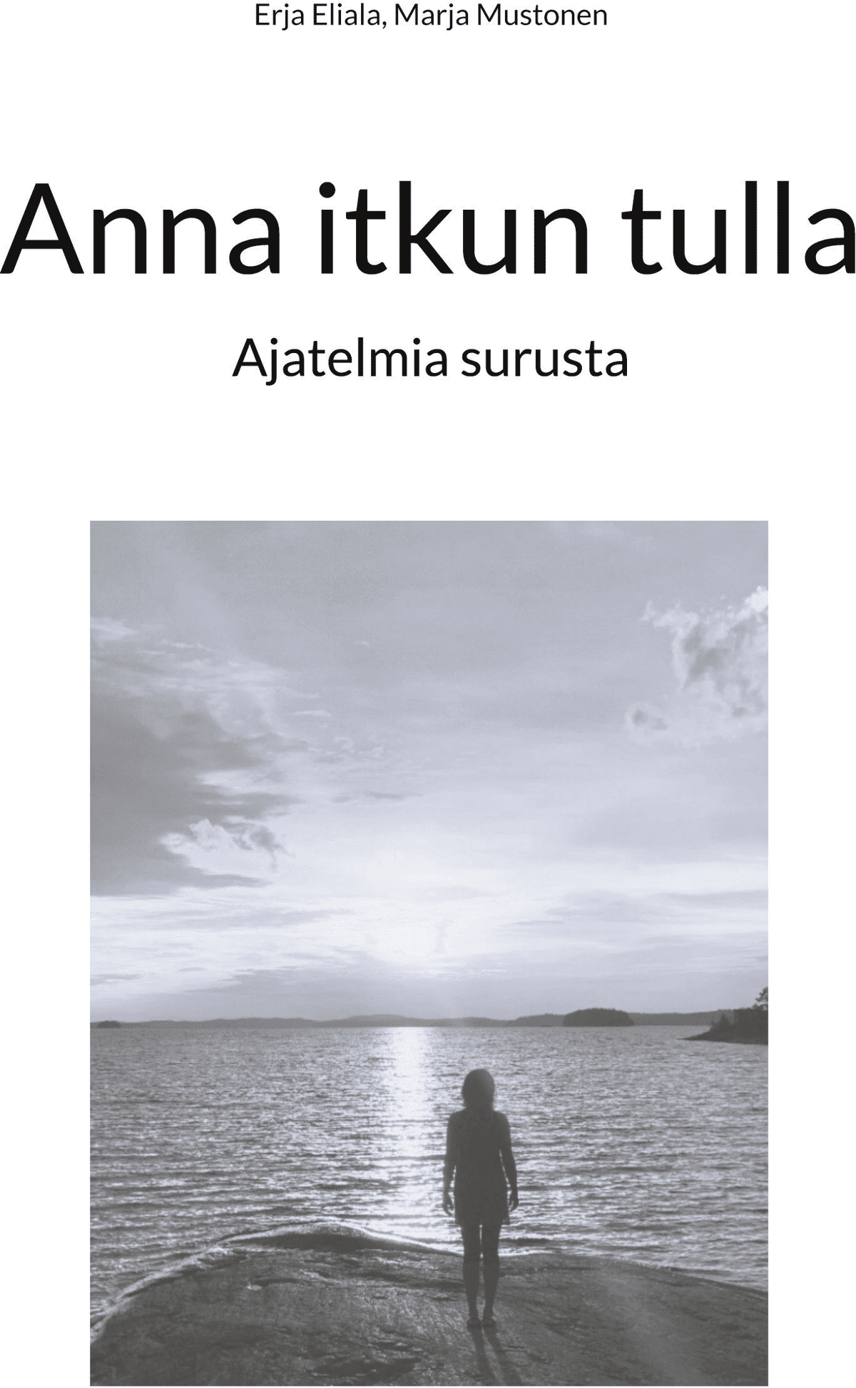 Eliala, Anna itkun tulla - Ajatelmia surusta | Prisma.fi-verkkokauppa