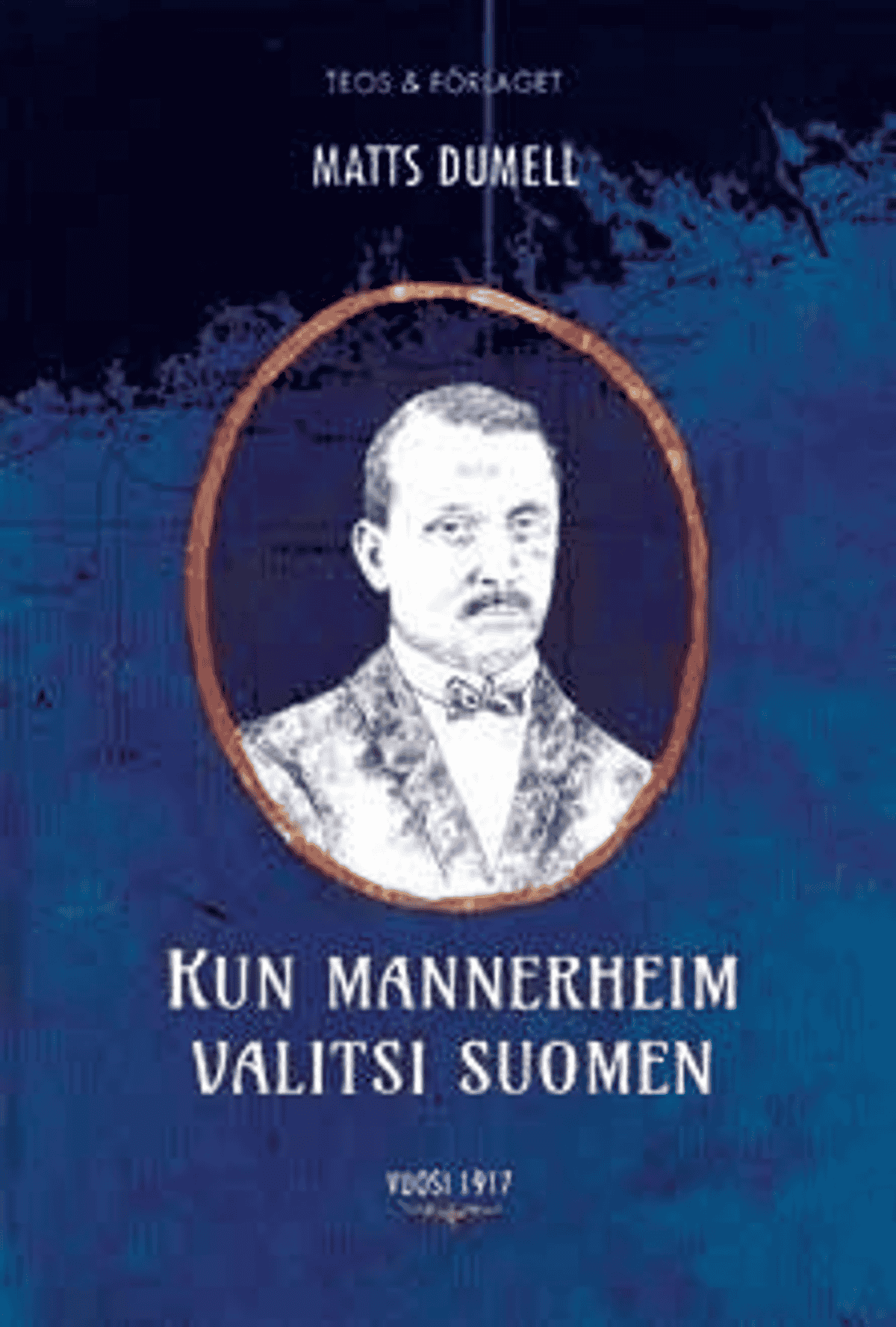 Dumell, Kun Mannerheim valitsi Suomen - Vuosi 1917 | Prisma.fi-verkkokauppa