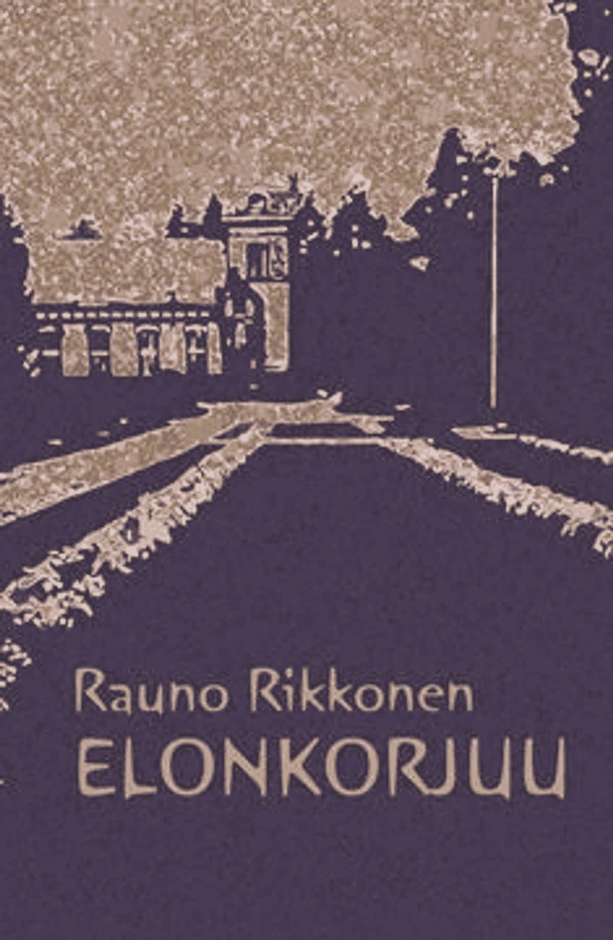 Rikkonen, Elonkorjuu - aforismeja | Prisma.fi-verkkokauppa