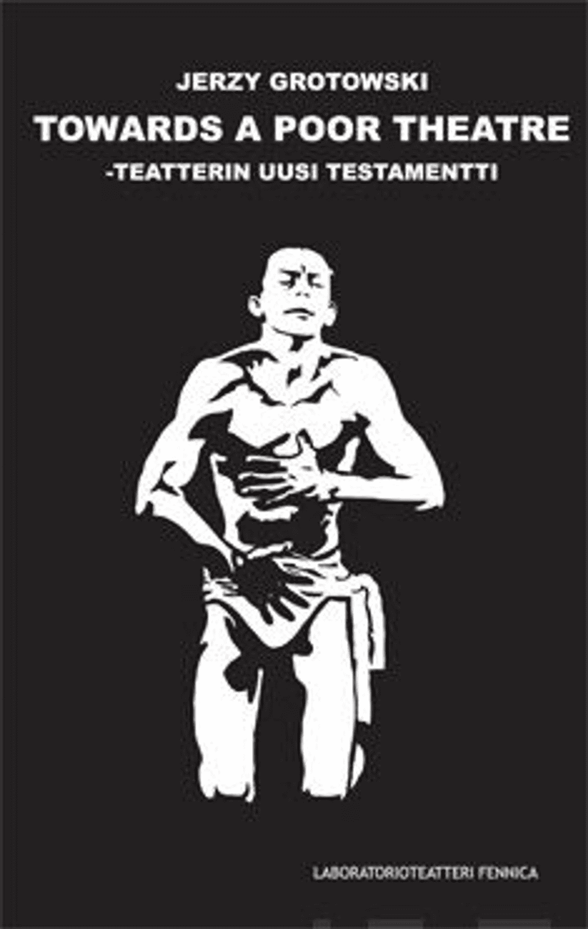 Grotowski, Towards a Poor Theatre - Teatterin uusi testamentti | Prisma ...