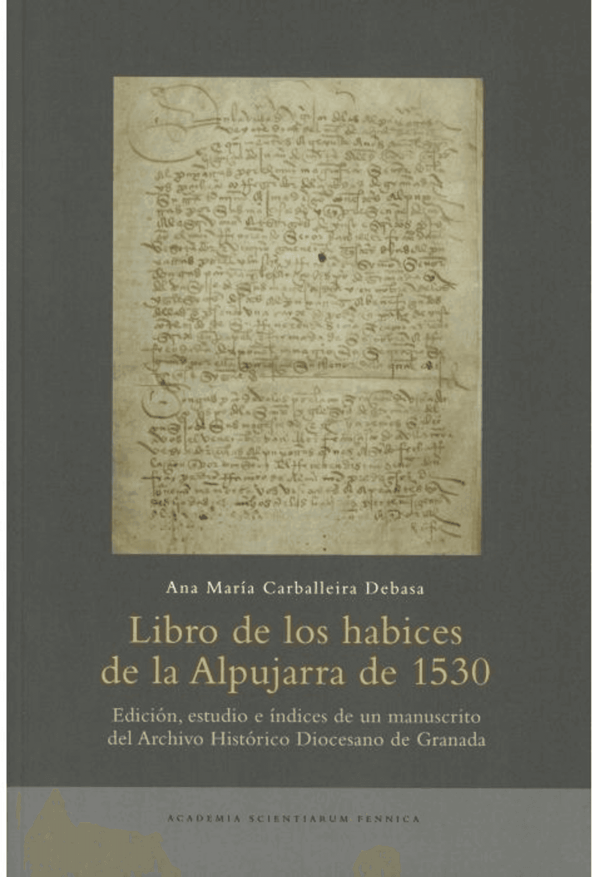 Carballeira Debasa, Libro de los habices de la Alpujarra de 1530 - Edición, estudio e índices de ...