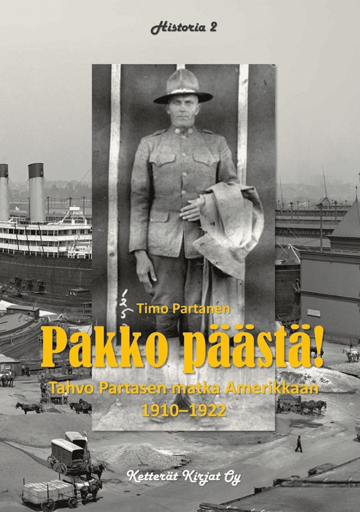 Partanen, Pakko päästä! - Tahvo Partasen matka Amerikkaan 1910-1922 ...