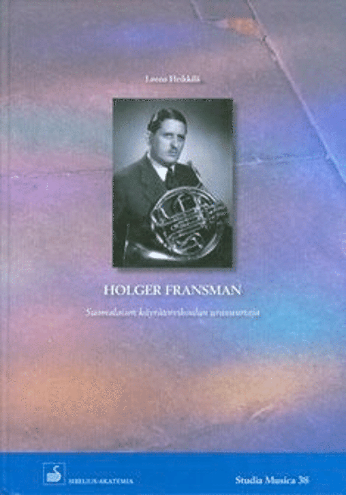 Heikkilä, Holger Fransman - suomalaisen käyrätorvikoulun uranuurtaja ...