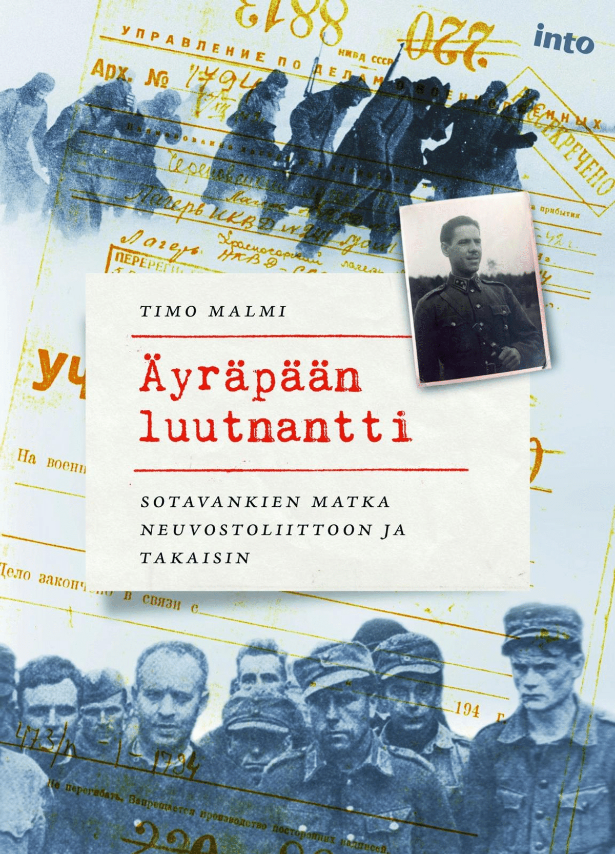 Malmi, Äyräpään luutnantti - Sotavankien matka Neuvostoliittoon ja ...
