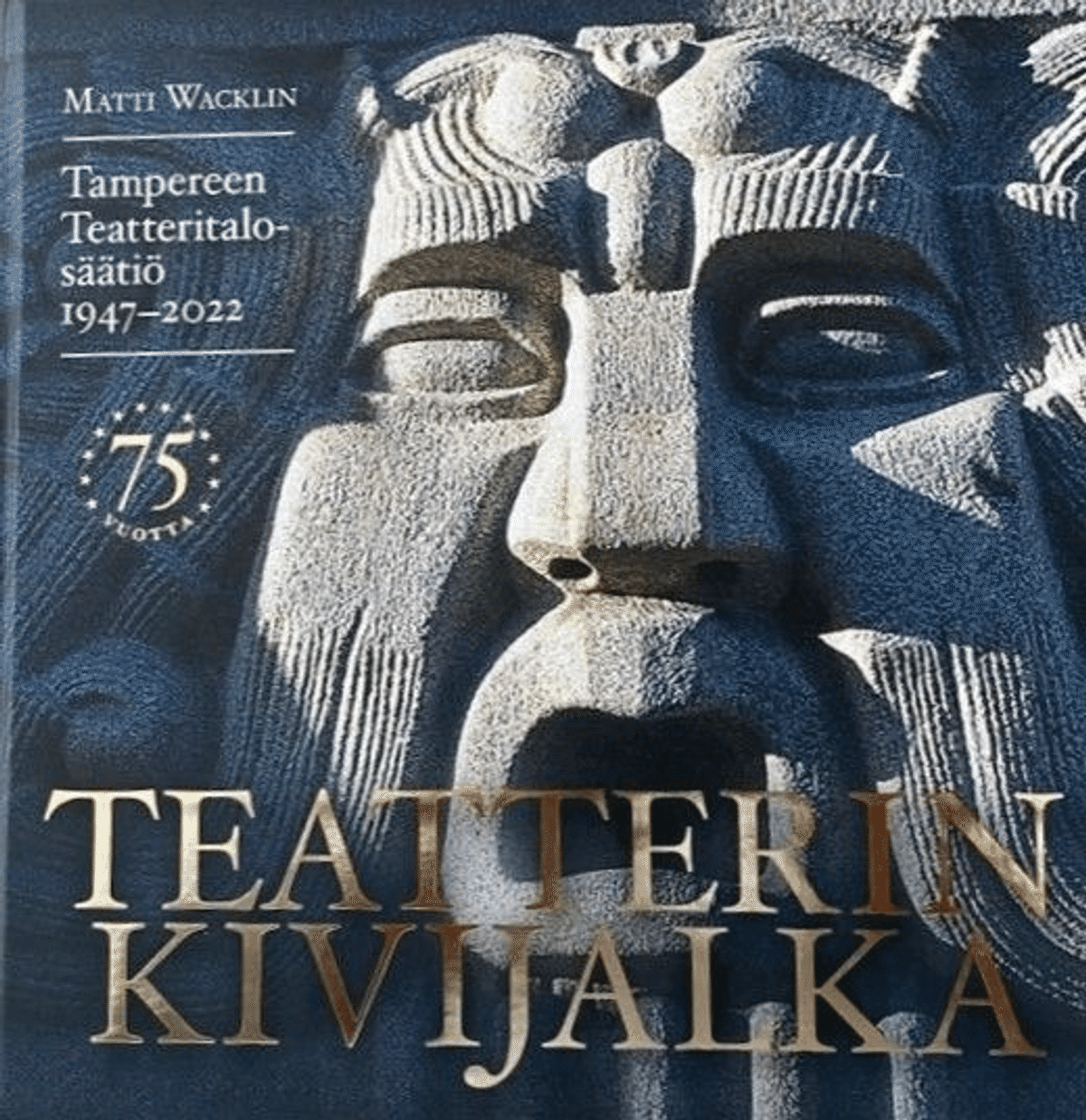 Wacklin, Teatterin kivijalka : Tampereen Teatteritalo-säätiö 1947-2022 ...