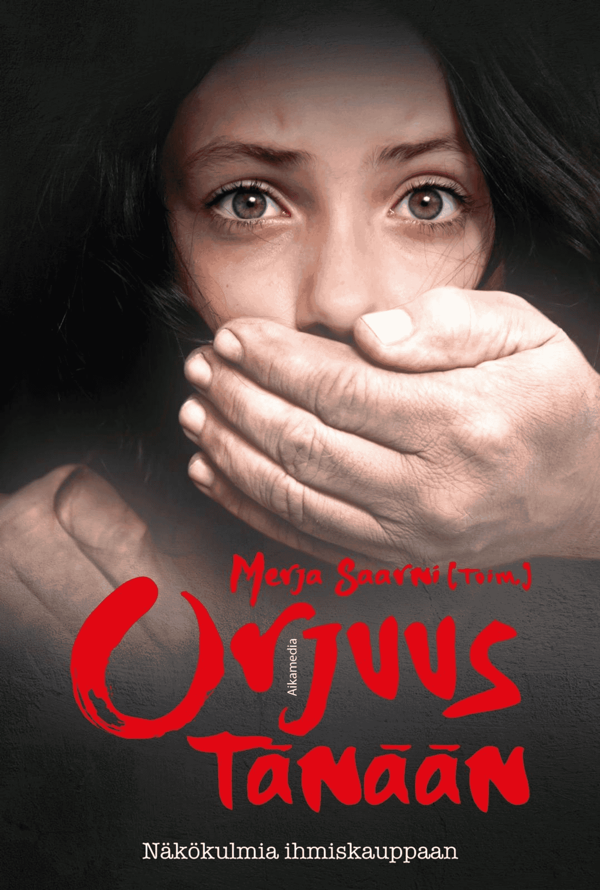 Orjuus tänään - Näkökulmia ihmiskauppaan | Prisma.fi-verkkokauppa