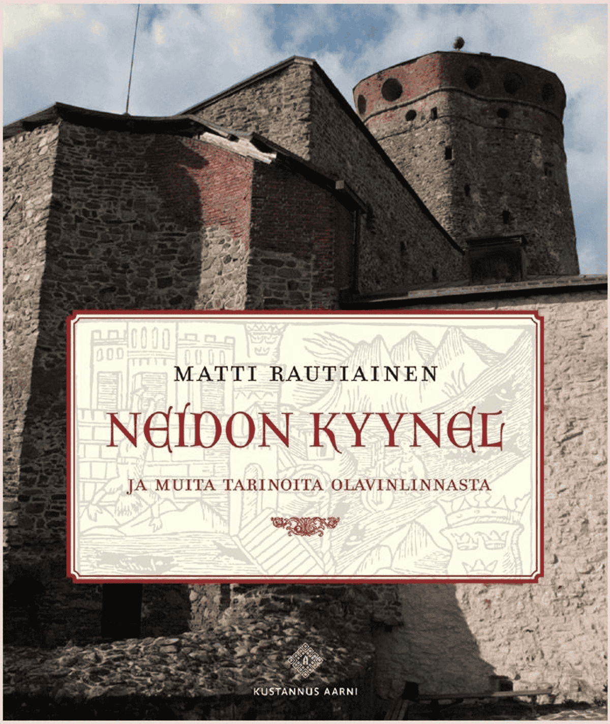 Rautiainen, Neidon kyynel ja muita tarinoita Olavinlinnasta | Prisma.fi ...