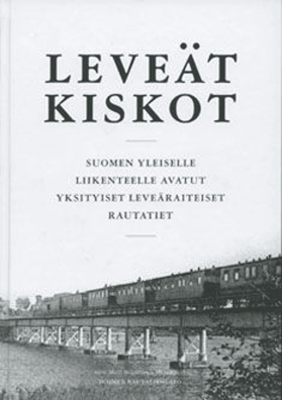 Leveät kiskot - Suomen yleiselle liikenteelle avatut yksityiset ...