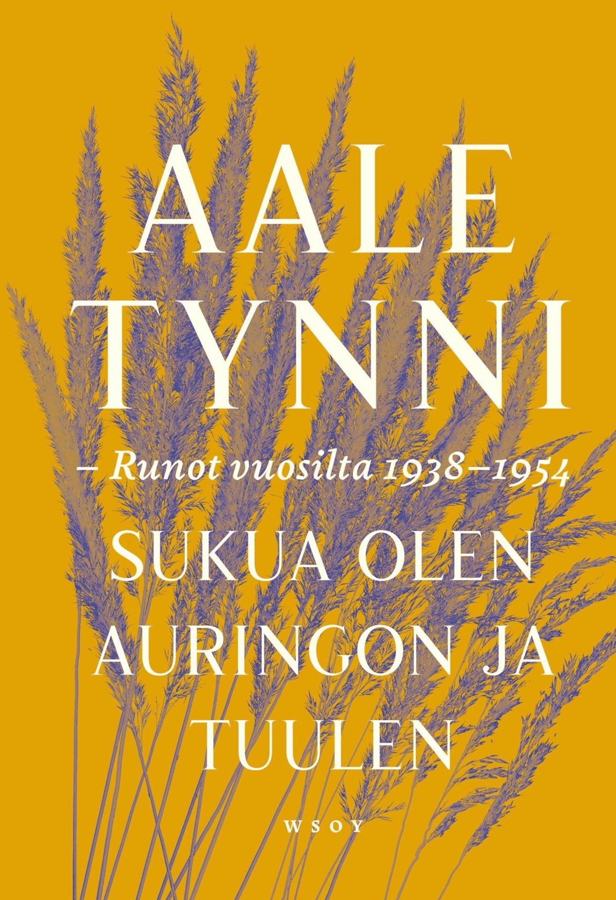 Tynni, Sukua olen auringon ja tuulen - Runot vuosilta 1938–1954 ...
