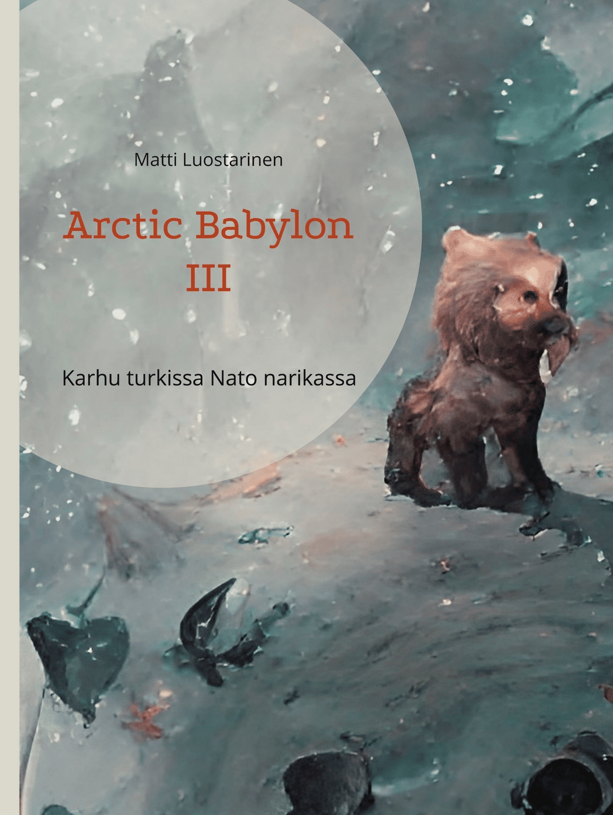 Luostarinen, Arctic Babylon III - Karhu turkissa Nato narikassa ...