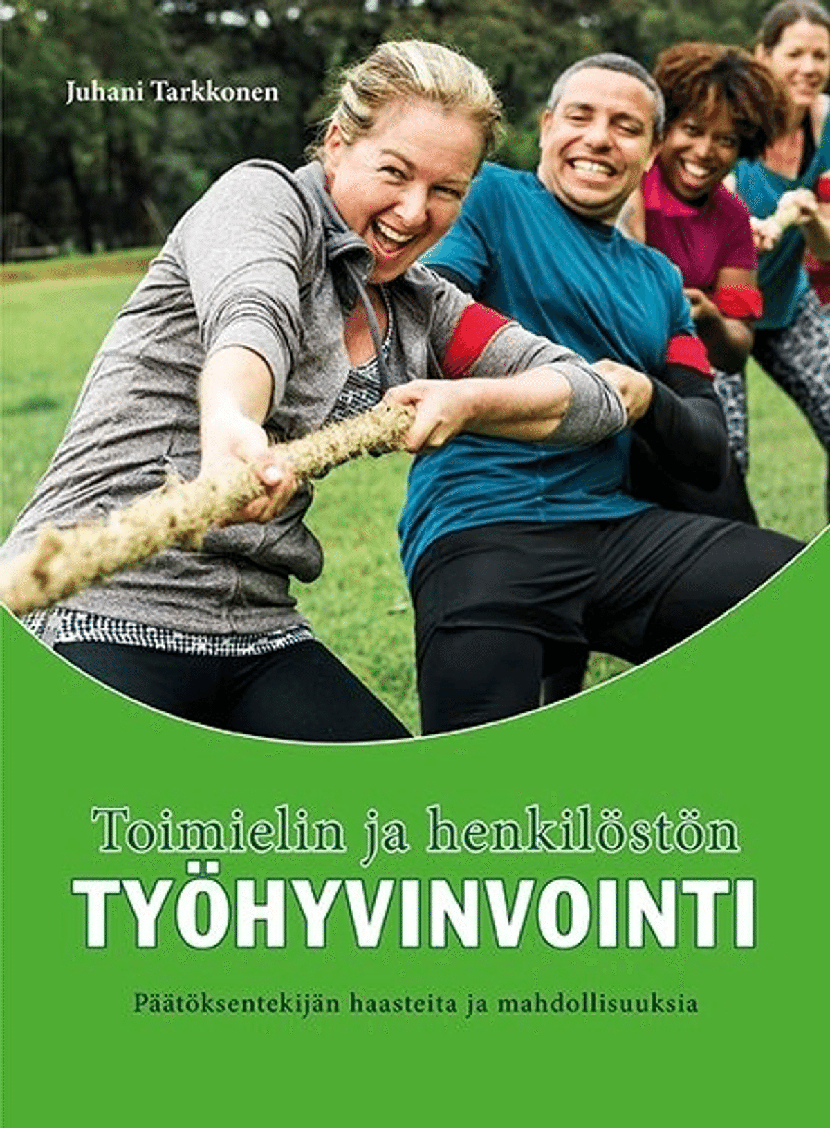 Tarkkonen, Toimielin ja henkilöstön työhyvinvointi - päätöksentekijän ...