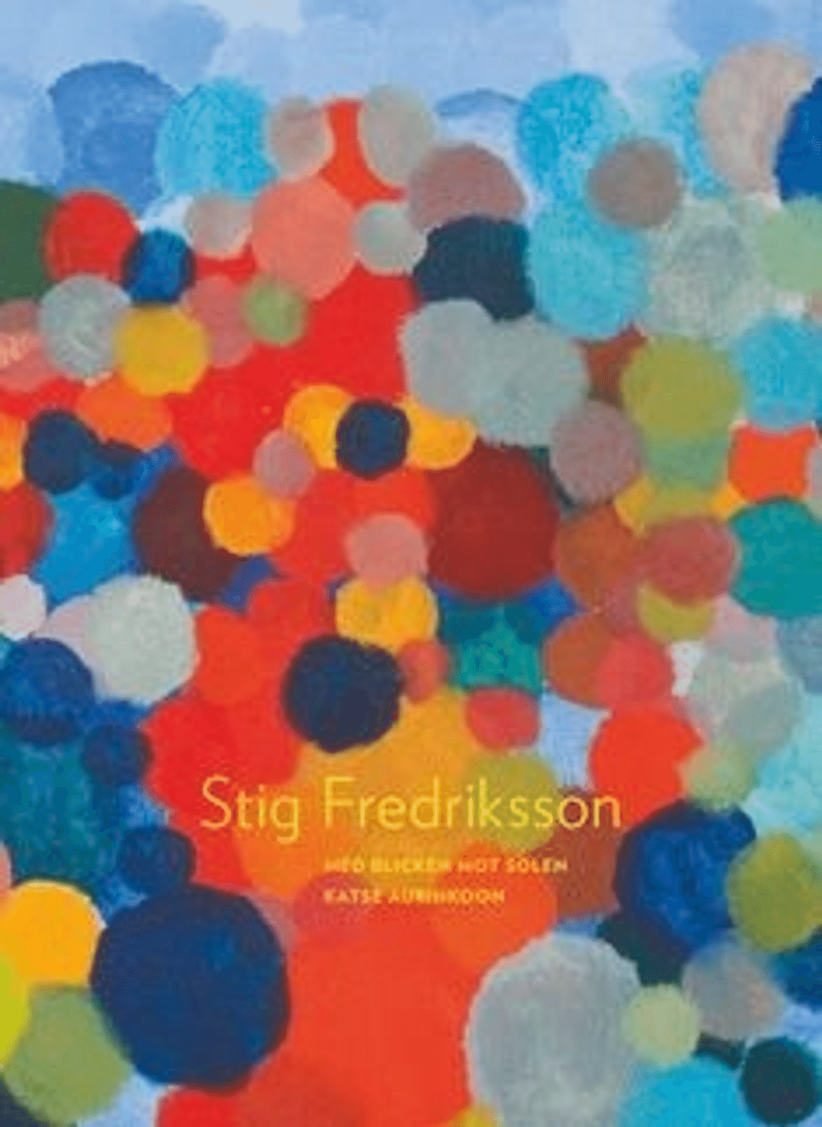 Stig Fredriksson - katse Aurinkoon - med blicken mot solen | Prisma.fi ...