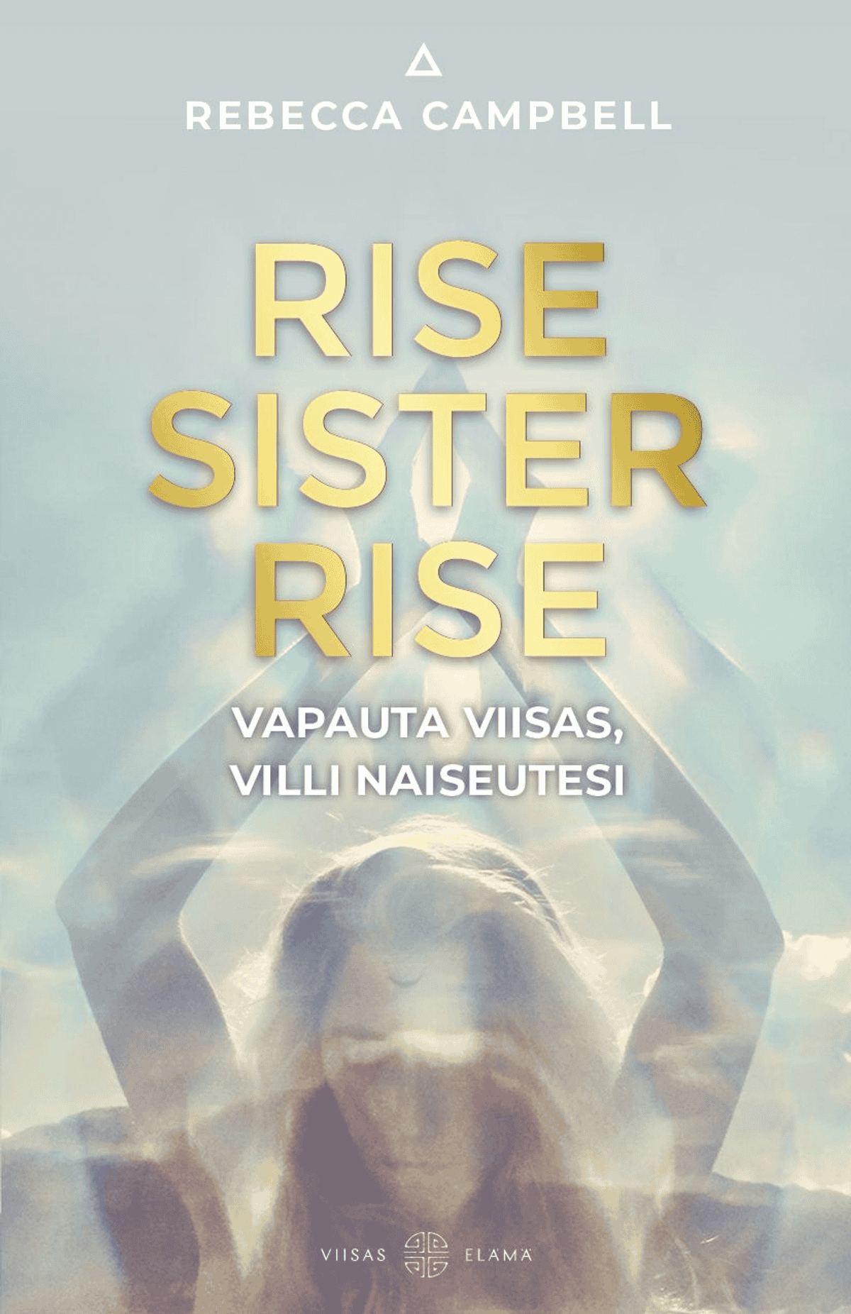 Campbell, Rise Sister Rise - Vapauta viisas, villi naiseutesi | Prisma ...