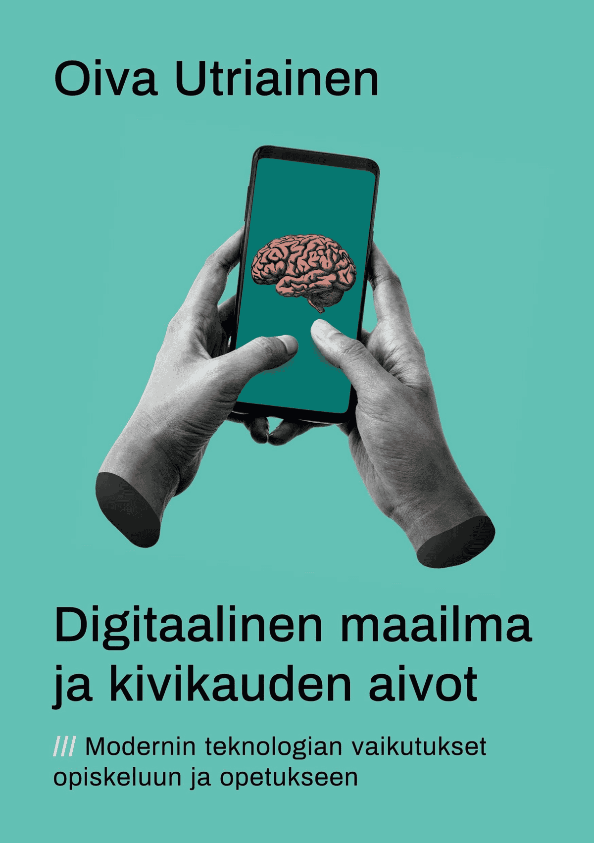 Utriainen, Digitaalinen maailma ja kivikauden aivot - Modernin ...