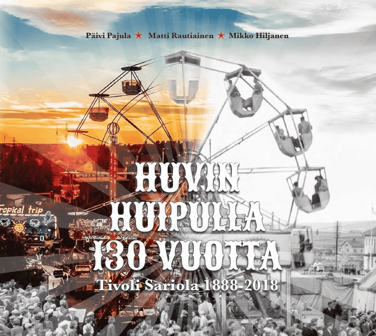 Pajula, Huvin huipulla 130 vuotta - Tivoli Sariola 1888-2018 | Prisma ...
