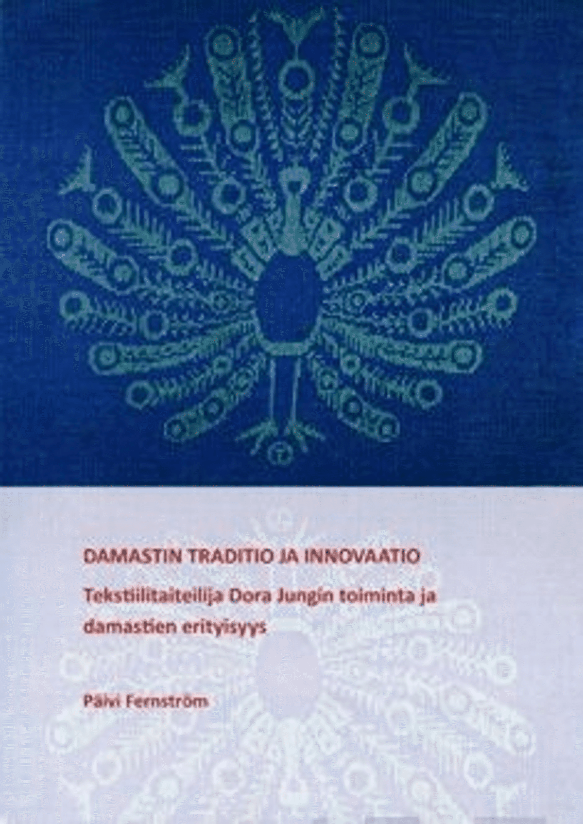 Fernström, Damastin traditio ja innovaatio - tekstiilitaiteilija Dora ...