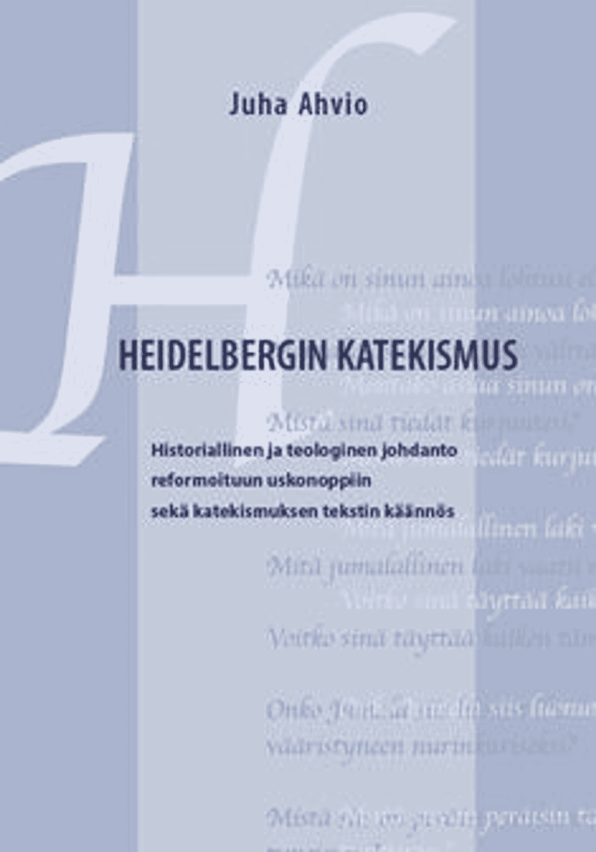 Ahvio, Heidelbergin katekismus - historiallinen ja teologinen ...