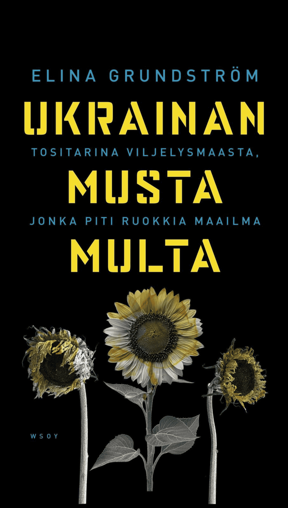 Grundström, Ukrainan musta multa - Tositarina viljelysmaasta, jonka ...