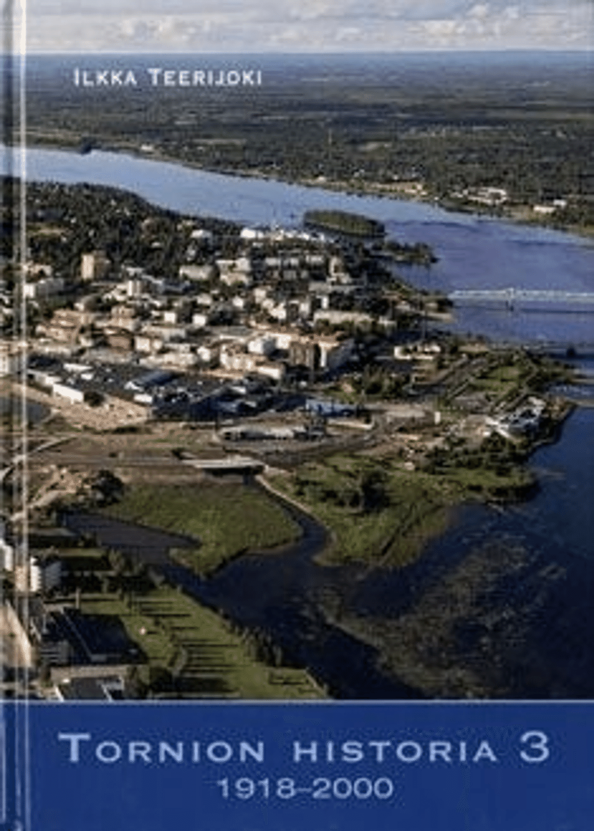 Teerijoki, Tornion historia 3 - 1918-2000 | Prisma.fi-verkkokauppa