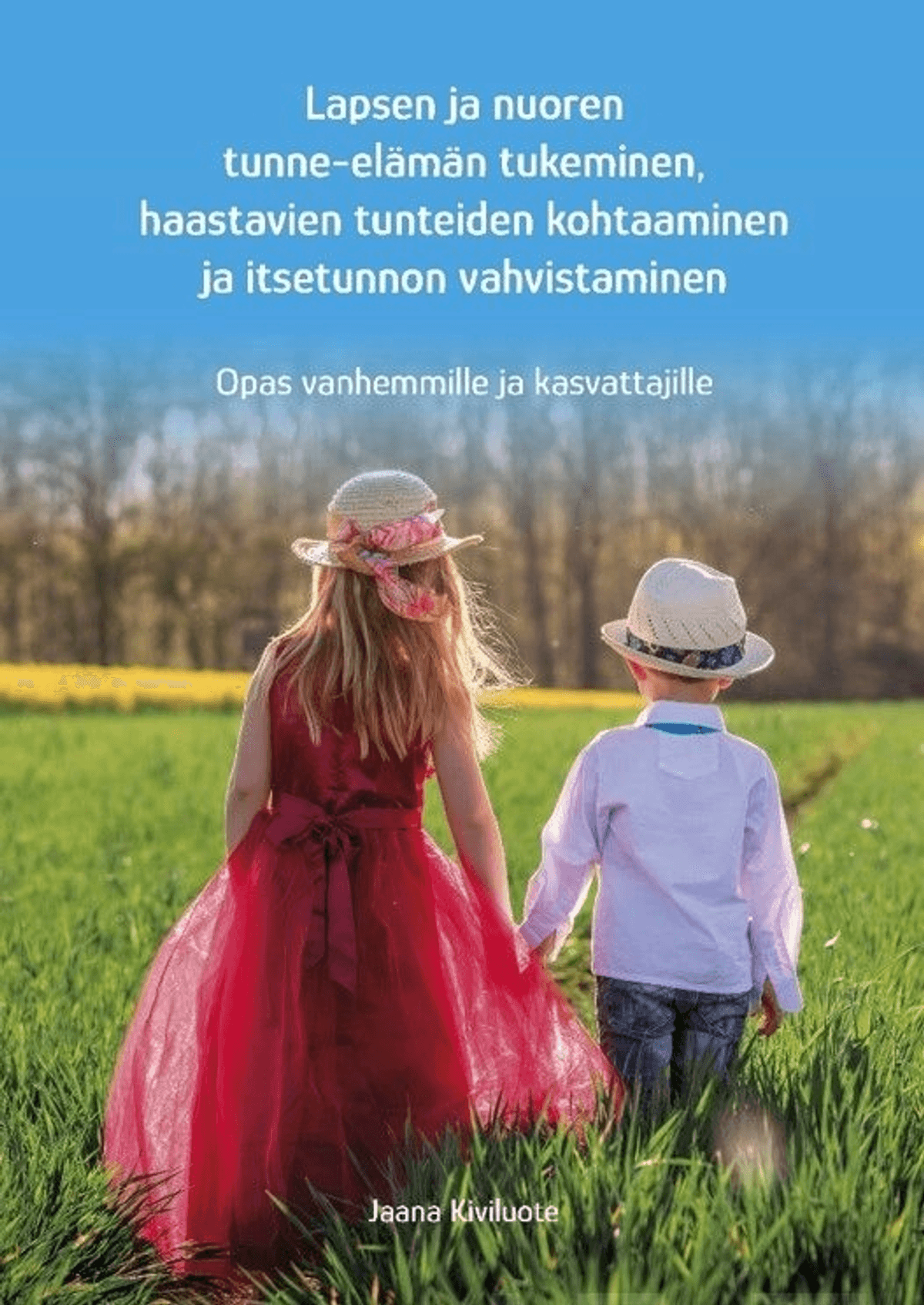 Kiviluote, Lapsen ja nuoren tunne-elämän tukeminen, haastavien tunteiden kohtaaminen ja ...