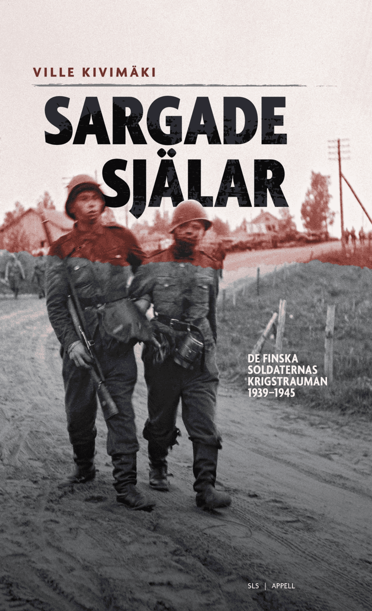 Kivimäki, Sargade själar - De finska soldaternas krigstrauman 1939–1945 ...