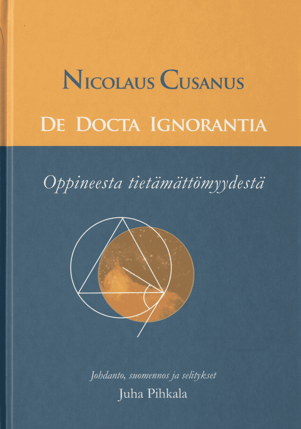 Cusanus, Oppineesta tietämättömyydestä - De docta ignorantia | Prisma.fi-verkkokauppa