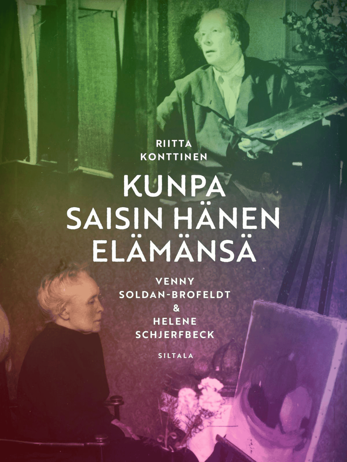 Konttinen, Kunpa saisin hänen elämänsä - Venny Soldan-Brofeldt & Helene ...