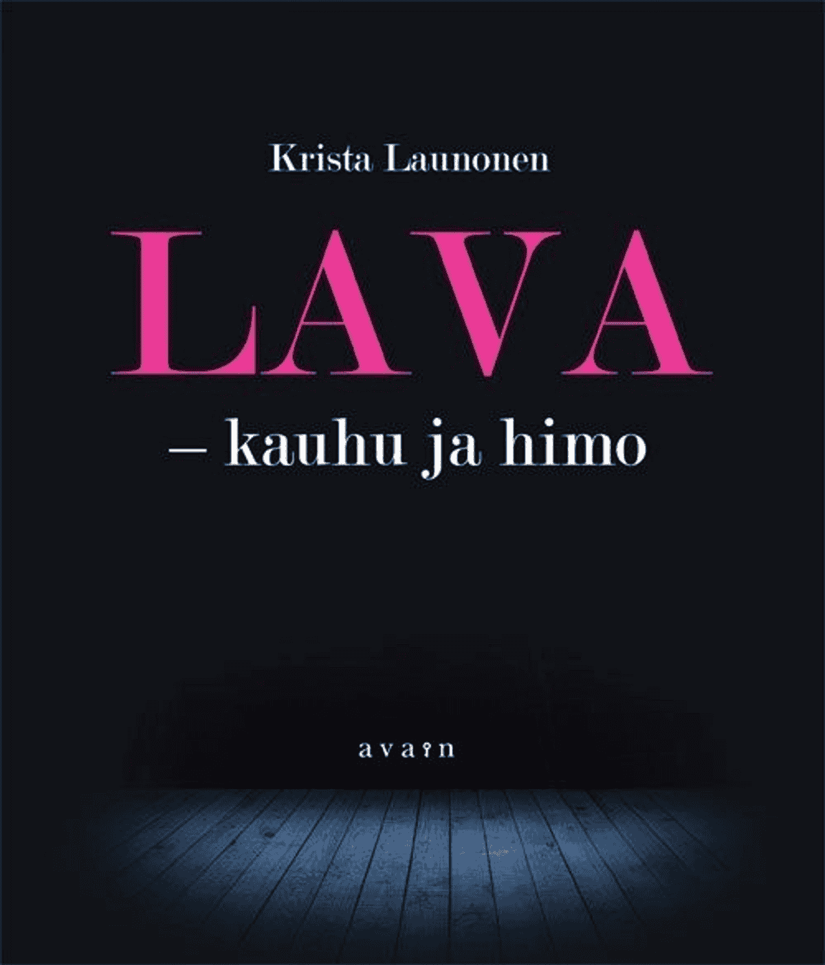 Launonen, Lava - kauhu ja himo - Esiintymisopas | Prisma.fi-verkkokauppa