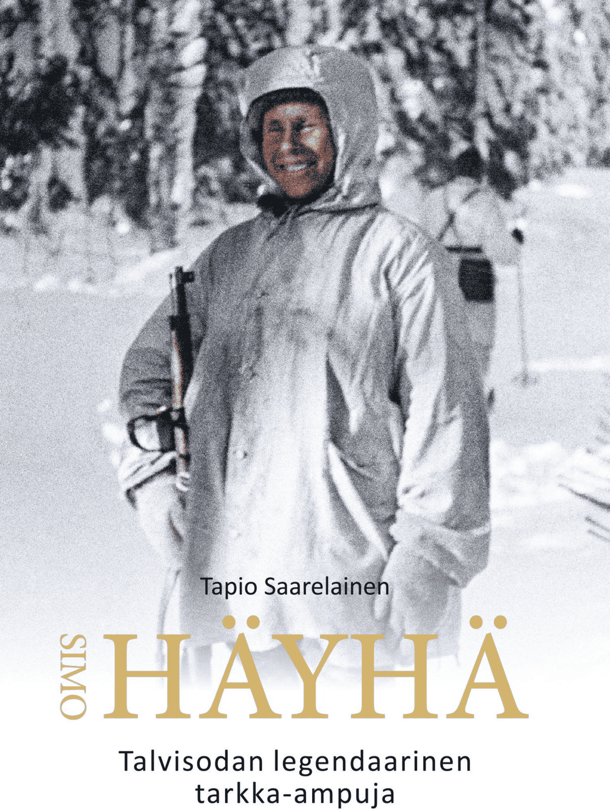 Saarelainen, Simo Häyhä - Talvisodan legendaarinen tarkka-ampuja ...