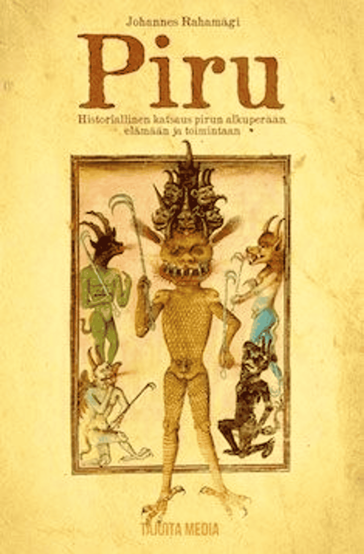 Rahamägi, Piru - Historiallinen katsaus pirun alkuperään, elämään ja ...