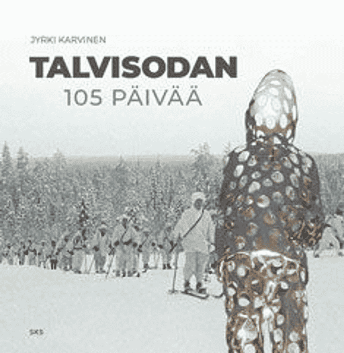 Karvinen, Talvisodan 105 päivää - Kuinka pienen kansan tarinasta ...