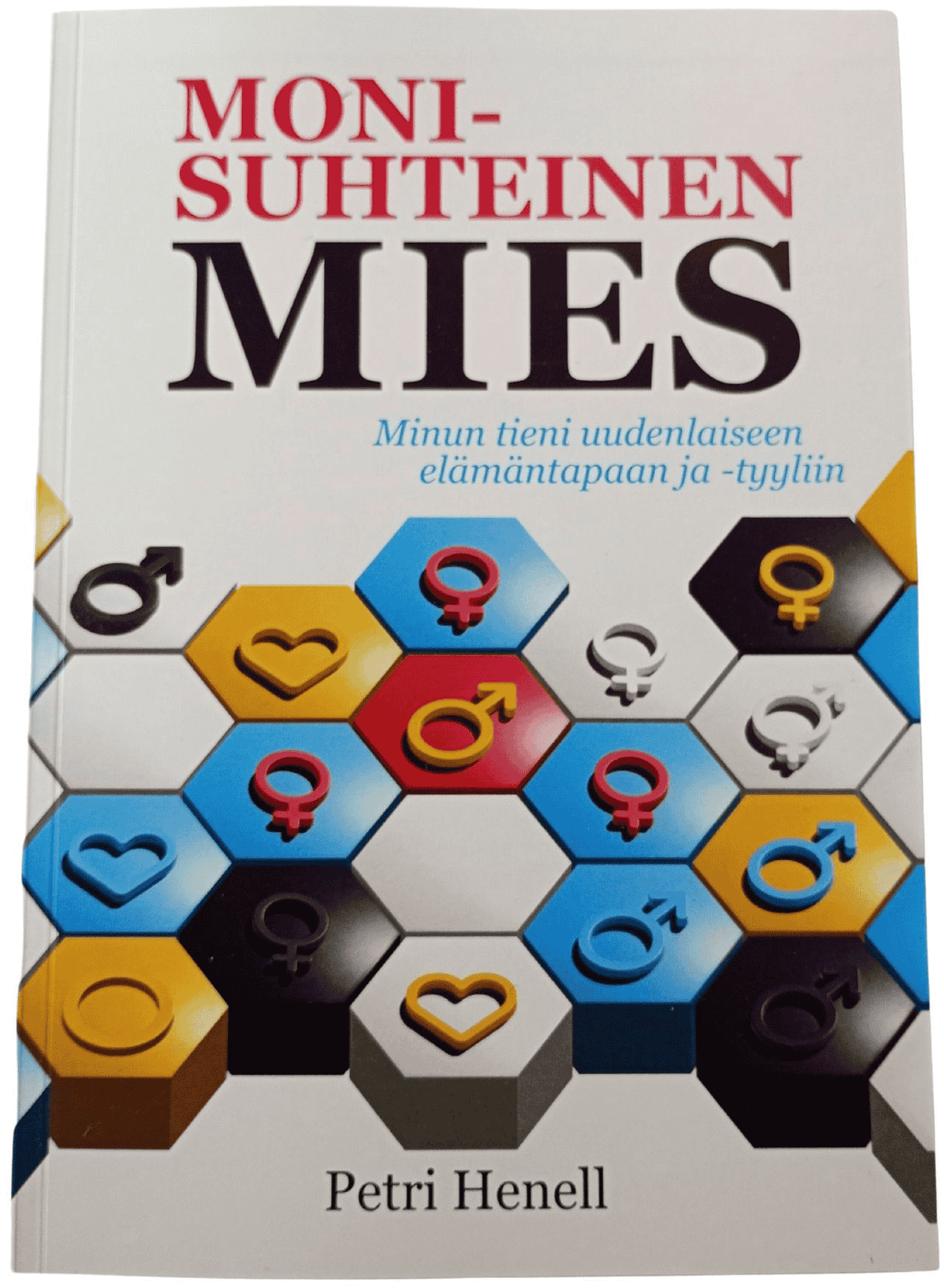 Henell, Monisuhteinen Mies - Minun tieni uudenlaiseen elämäntapaan ja ...