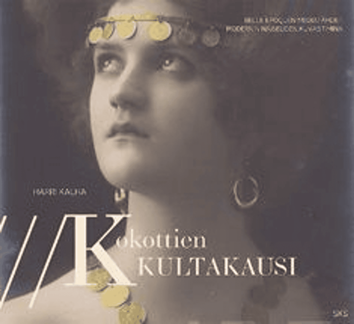 Kalha, Kokottien kultakausi - Belle Époquen mediatähdet modernin naiseuden kuvastimina | Prisma ...