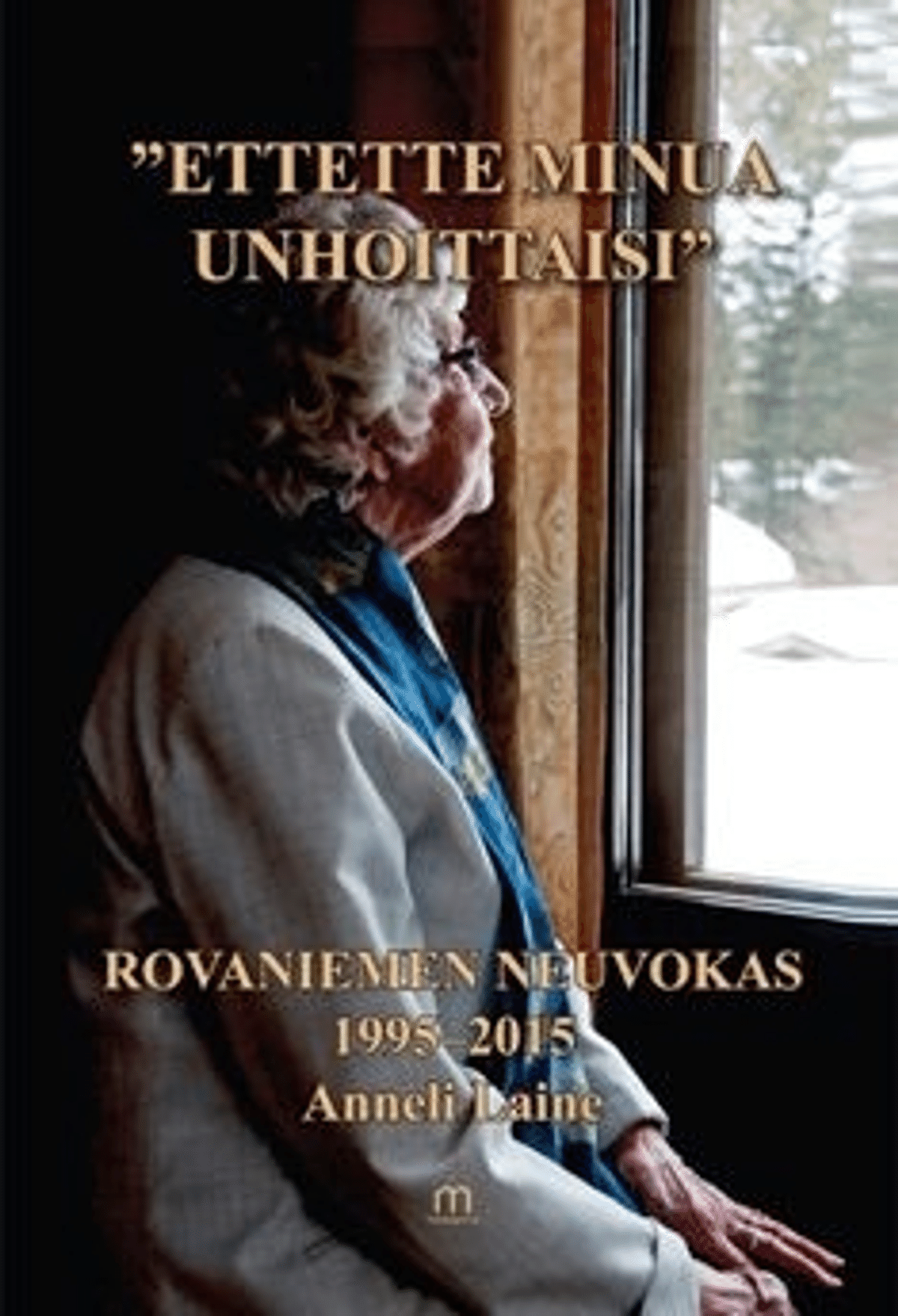 Laine, "Ettette minua unhoittaisi" - Rovaniemen Neuvokas 1995 - 2015 ...