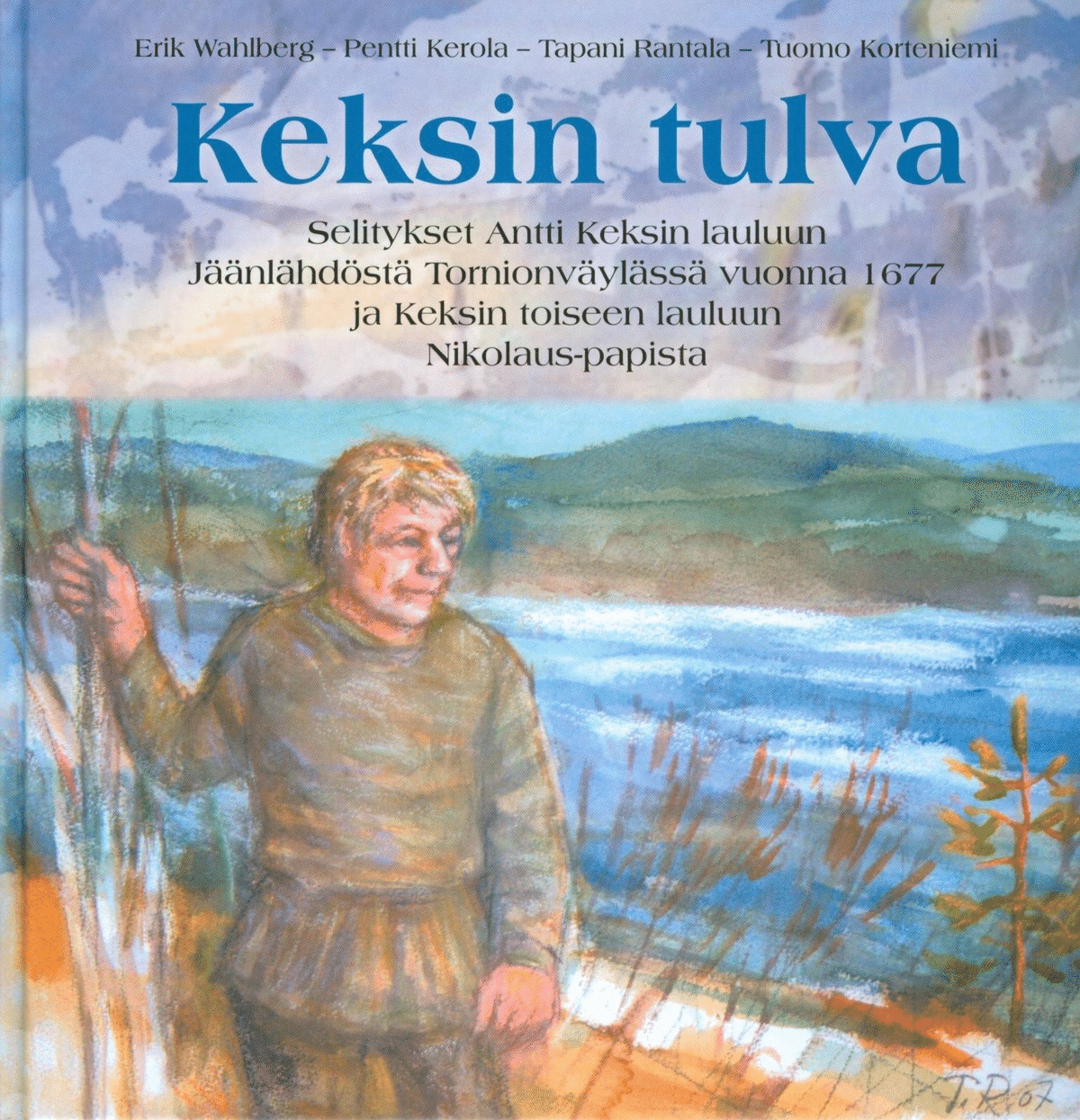 Wahlberg, Keksin tulva - Selitykset Antti Keksin lauluun Jäänlähdöstä ...