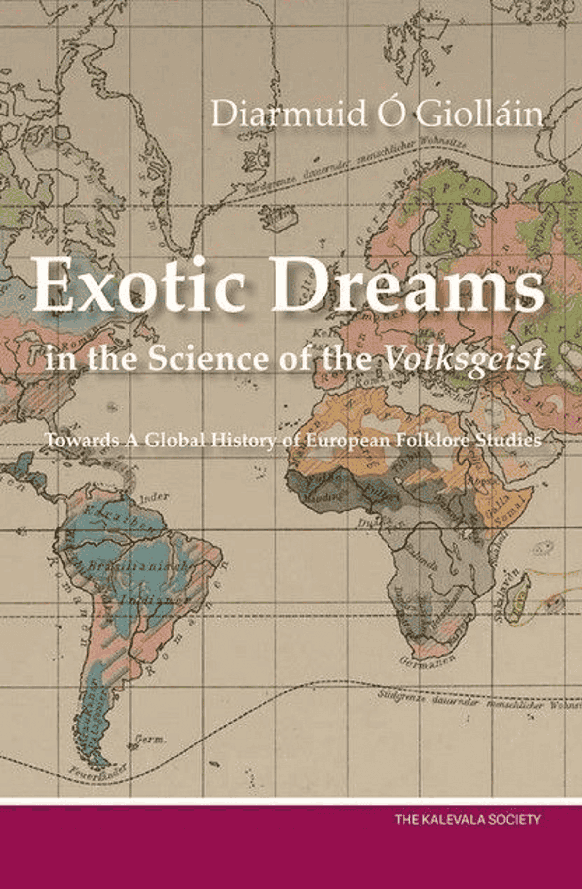 Ó Giolláin, Exotic Dreams in the Science of the Volksgeist - Towards a ...