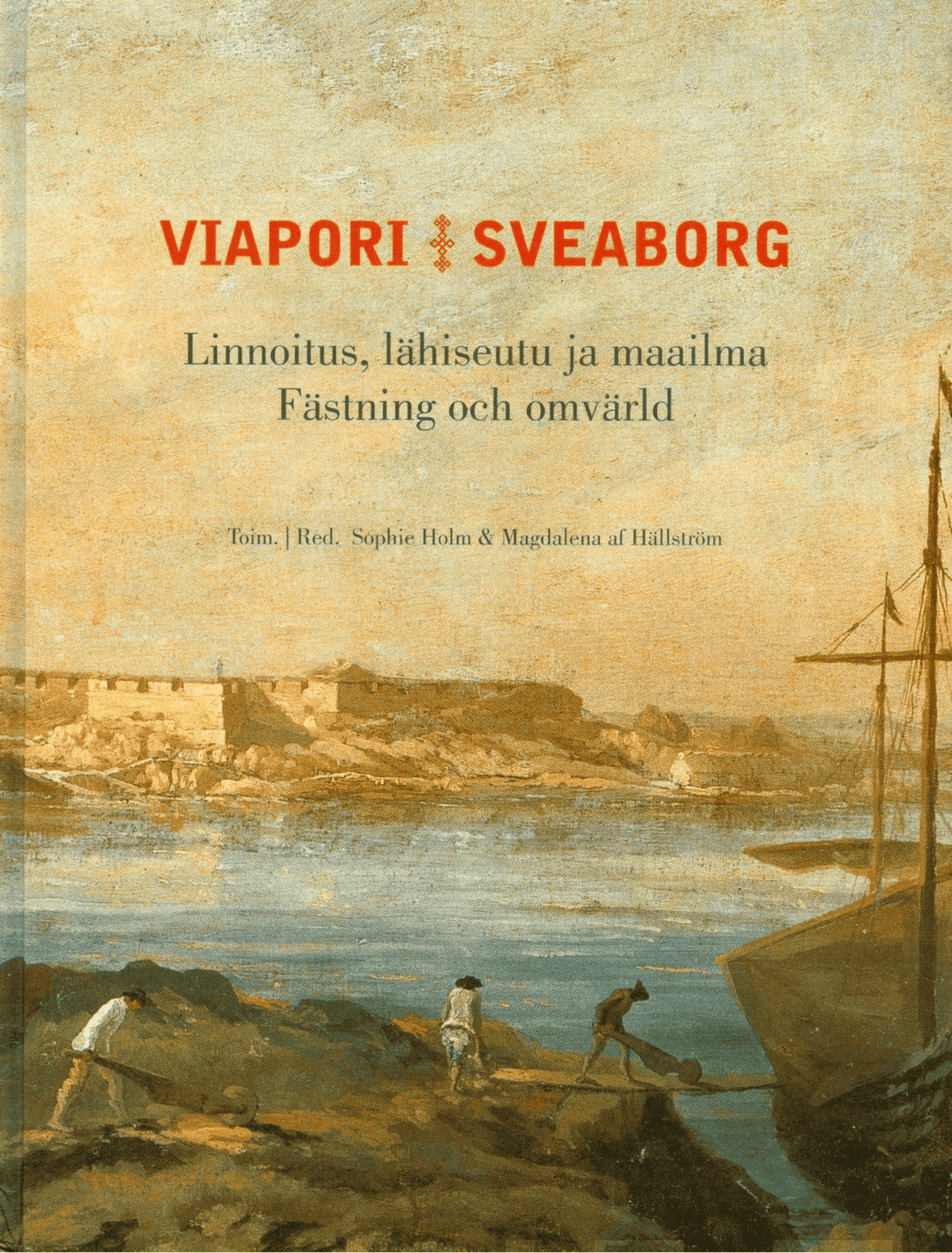 Viapori - Sveaborg - linnoitus, lähiseutu ja maailma : juhlakirja Panu ...