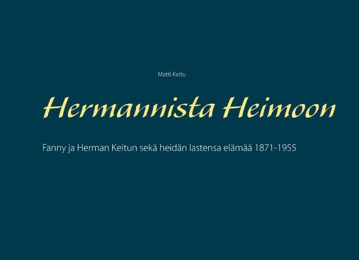 Keitu, Hermannista Heimoon - Fanny ja Herman Keitun sekä heidän ...