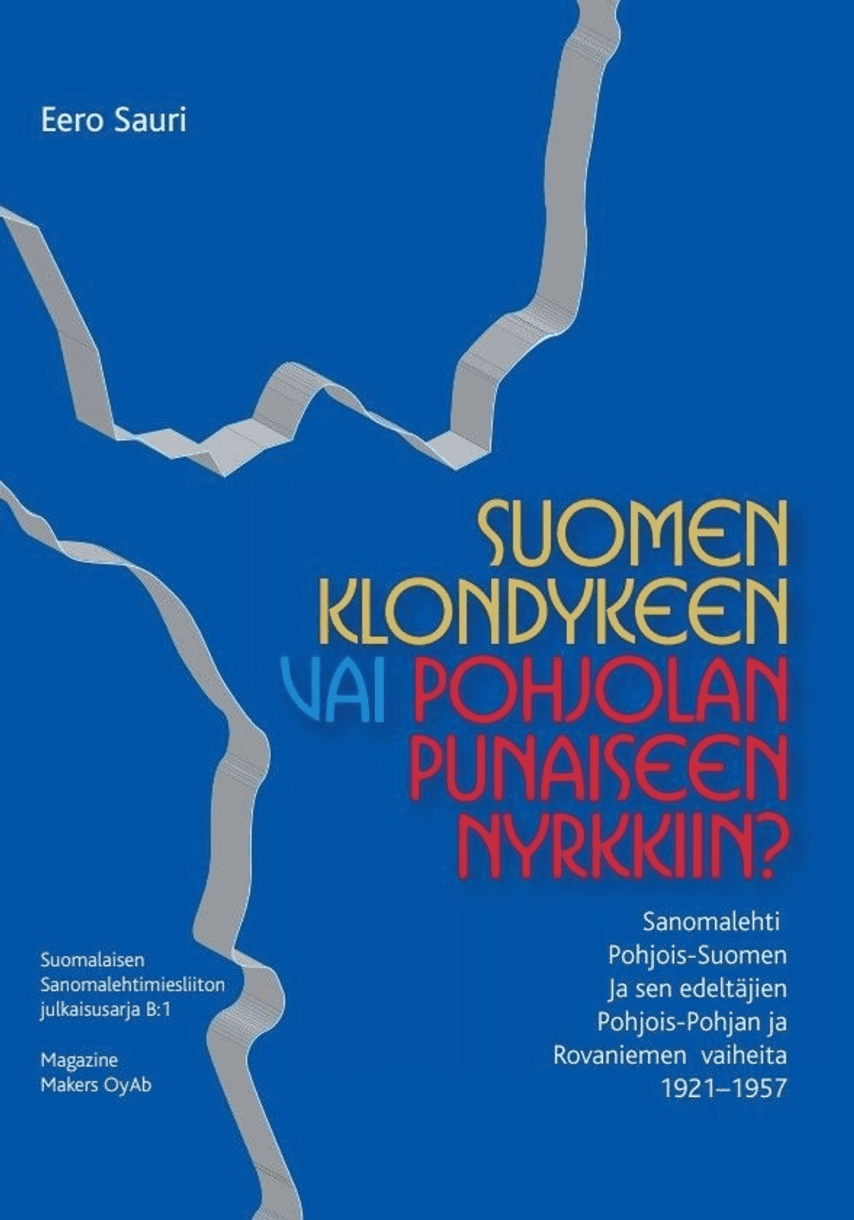 Sauri, Suomen Klondykeen vai Pohjolan punaiseen nyrkkiin? - sanomalehti ...