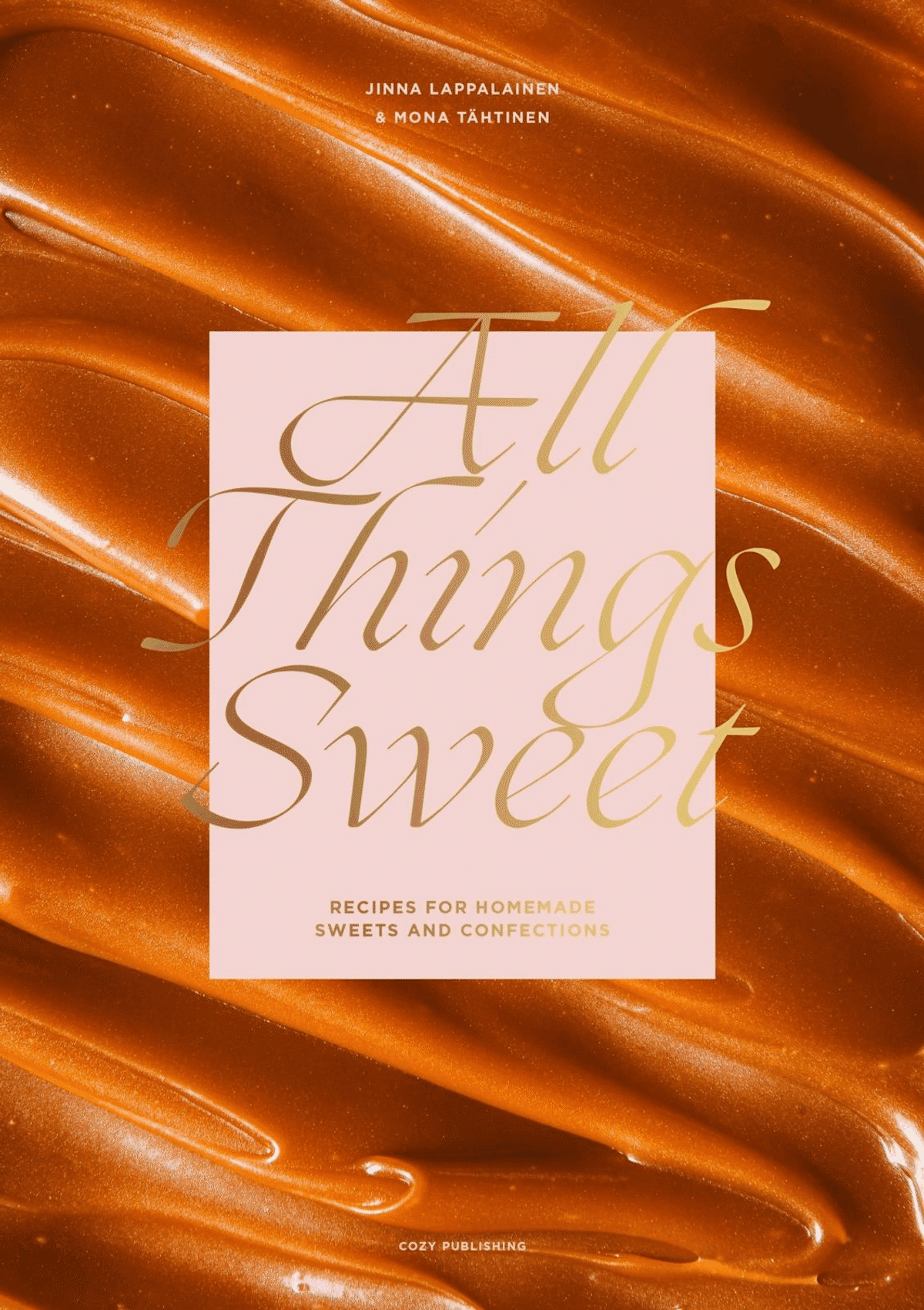 Lappalainen, All Things Sweet – Recipes for homemade Sweets and ...