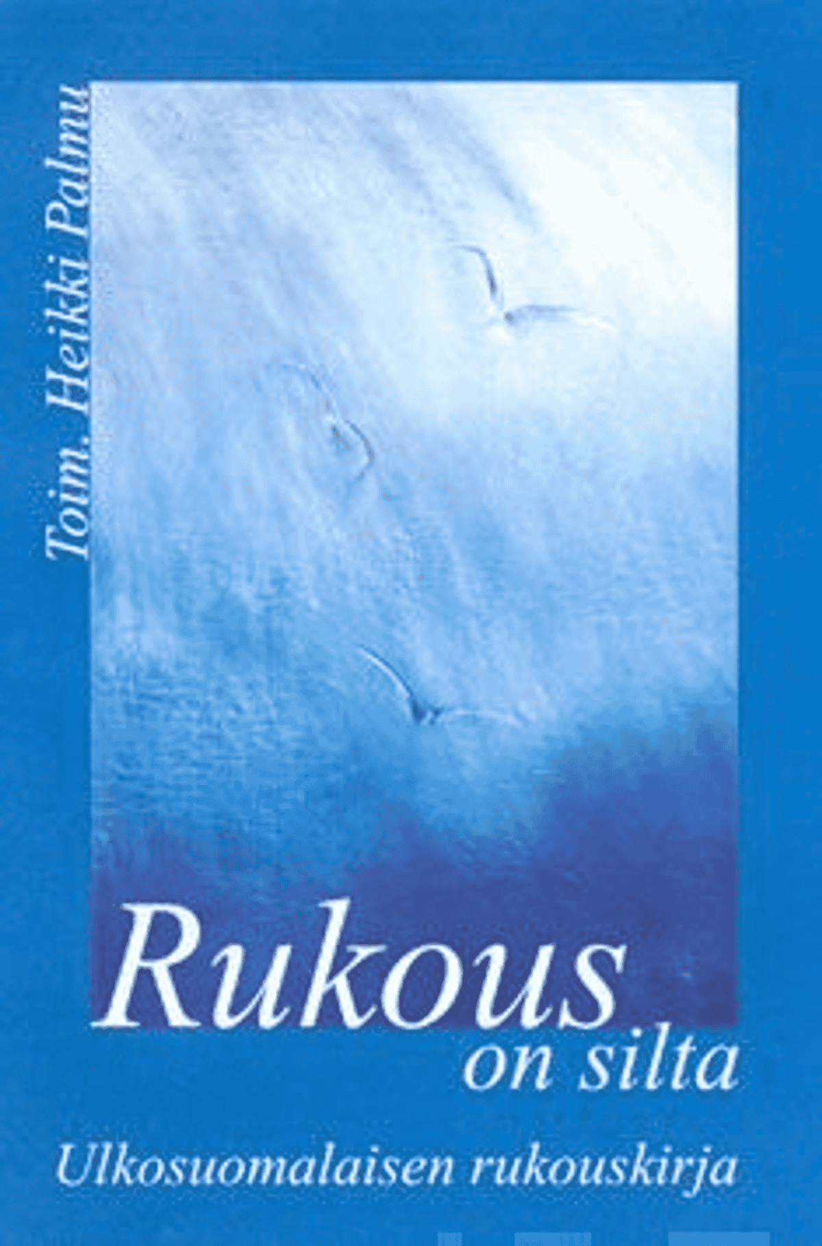 Rukous on silta - ulkosuomalaisen rukouskirja | Prisma.fi-verkkokauppa