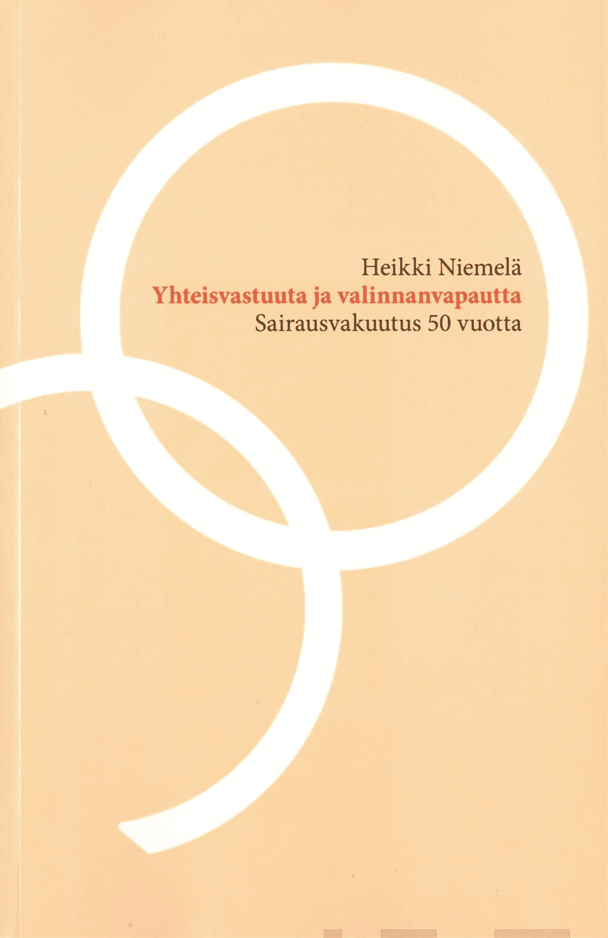 Niemelä, Yhteisvastuuta ja valinnanvapautta - Sairausvakuutus 50 vuotta | Prisma.fi-verkkokauppa