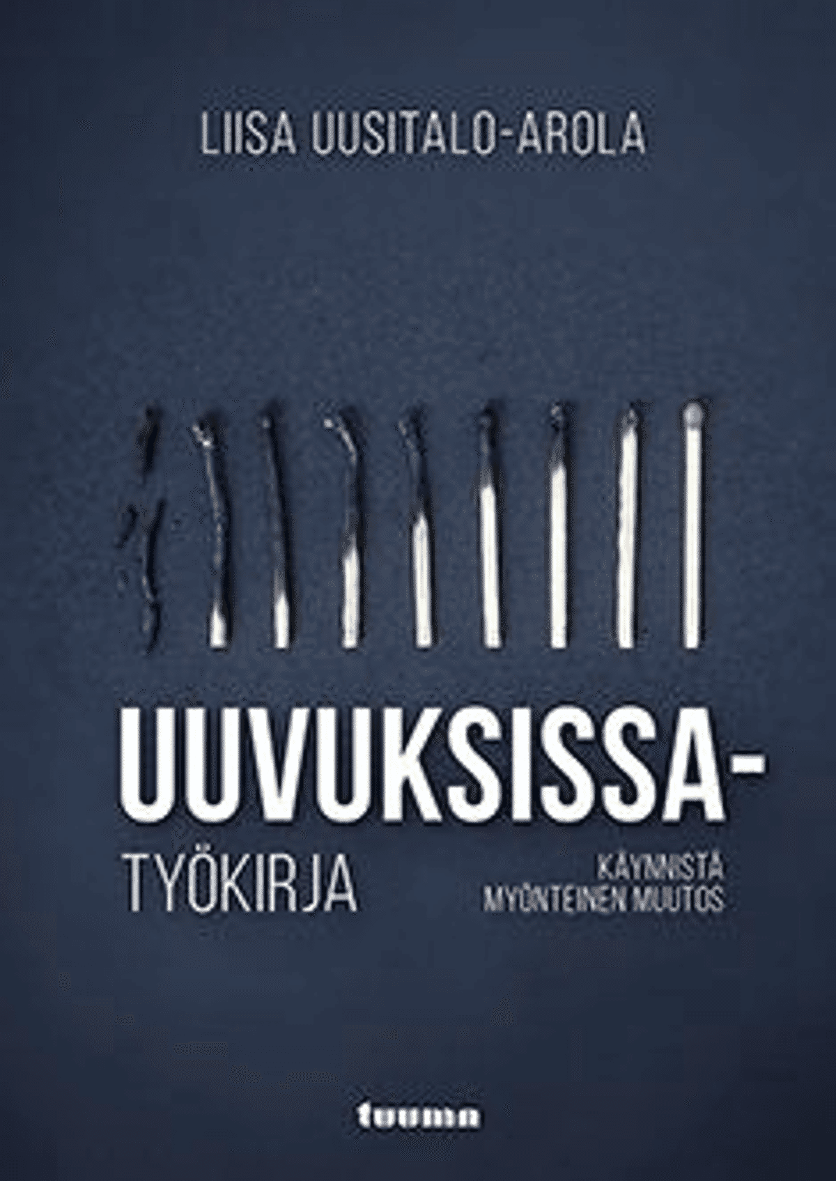 Uusitalo-Arola, Uuvuksissa-työkirja - Käynnistä myönteinen muutos ...