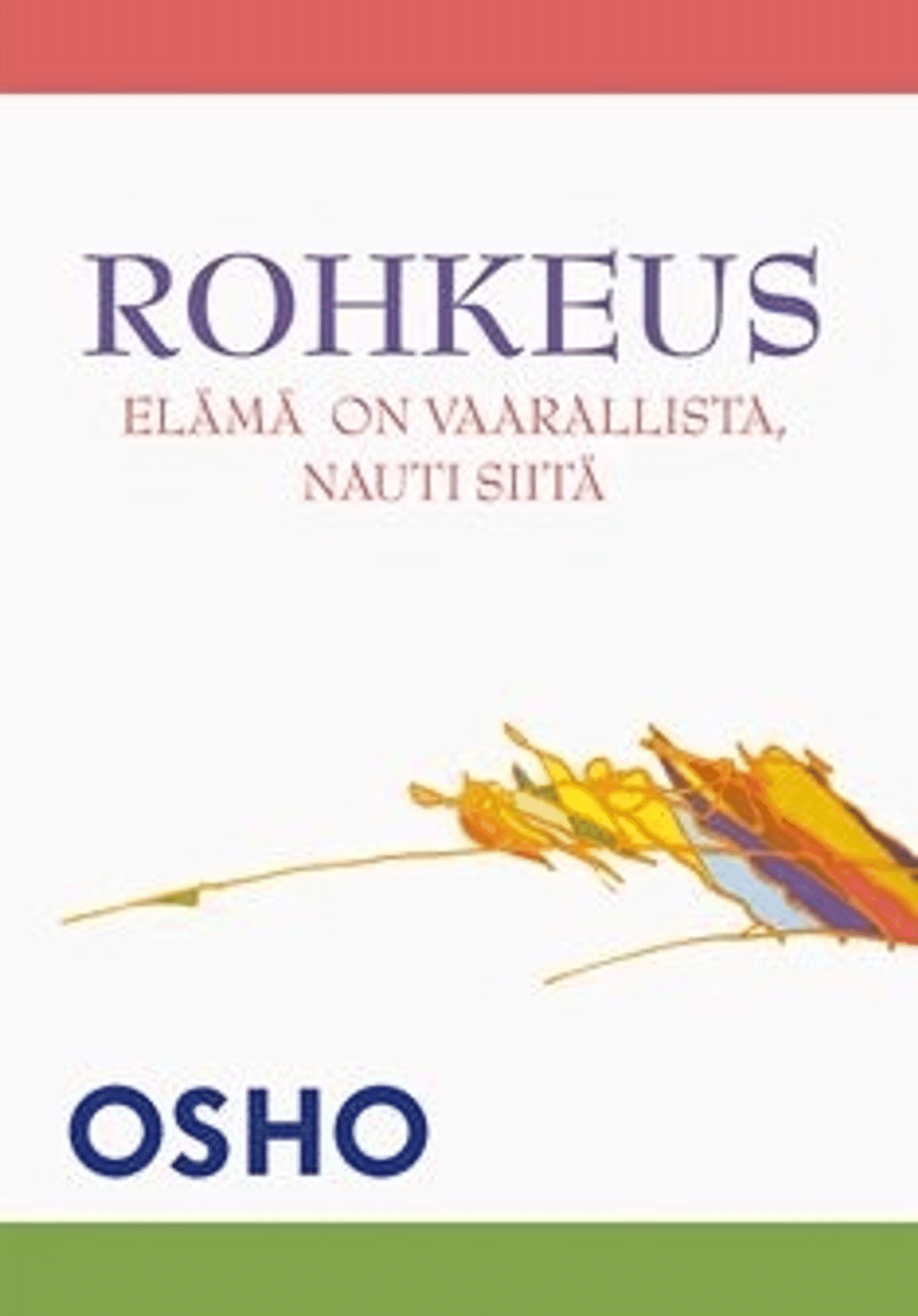 Osho, Rohkeus - elämä on vaarallista, nauti siitä | Prisma.fi-verkkokauppa