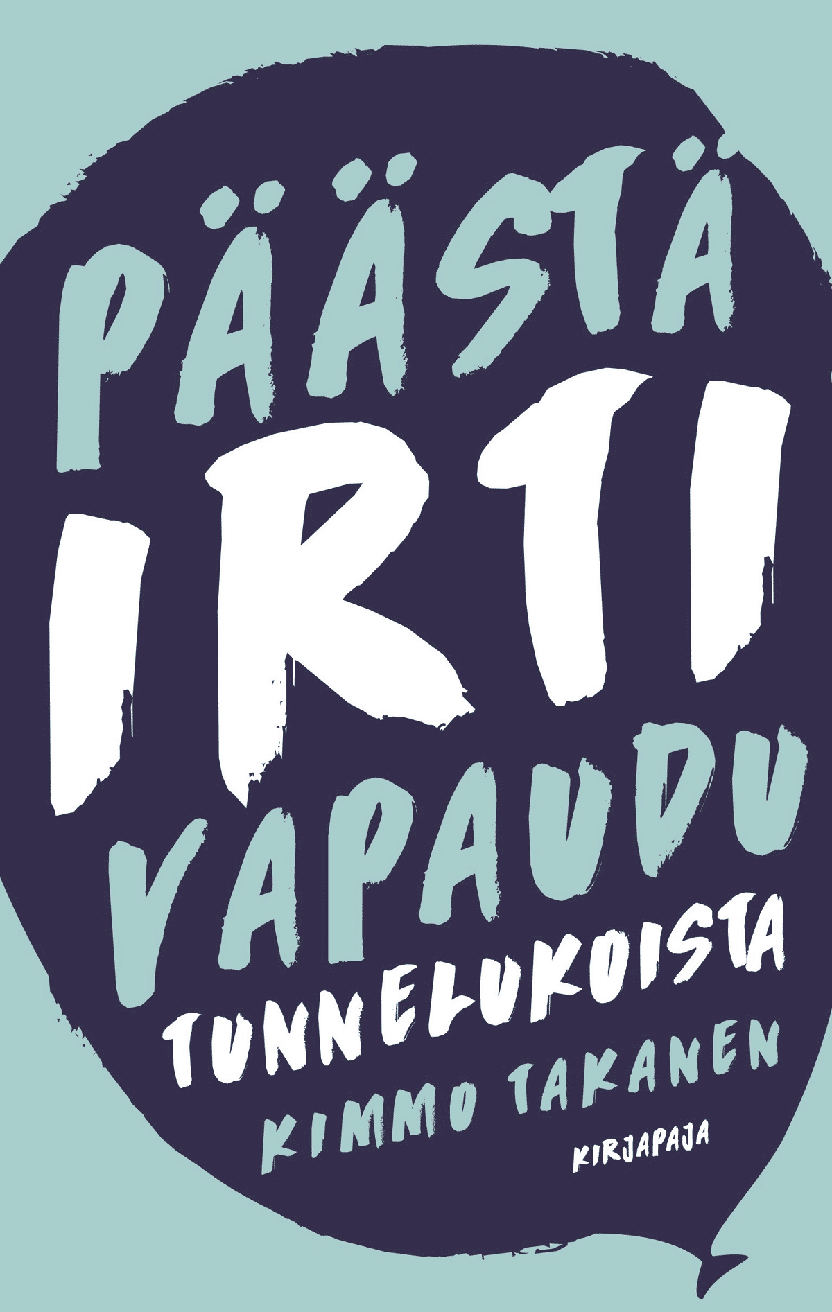 Takanen, Päästä irti - Vapaudu tunnelukoista | Prisma.fi-verkkokauppa